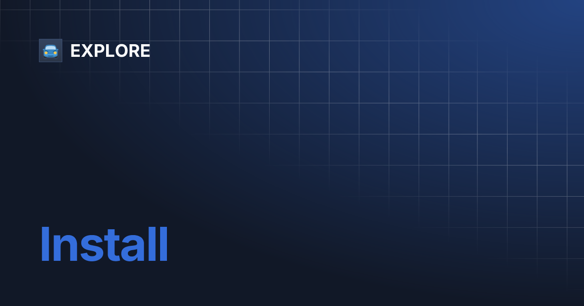 Install | EXPLORE