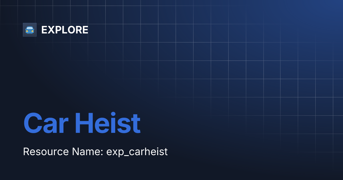 Car Heist | EXPLORE
