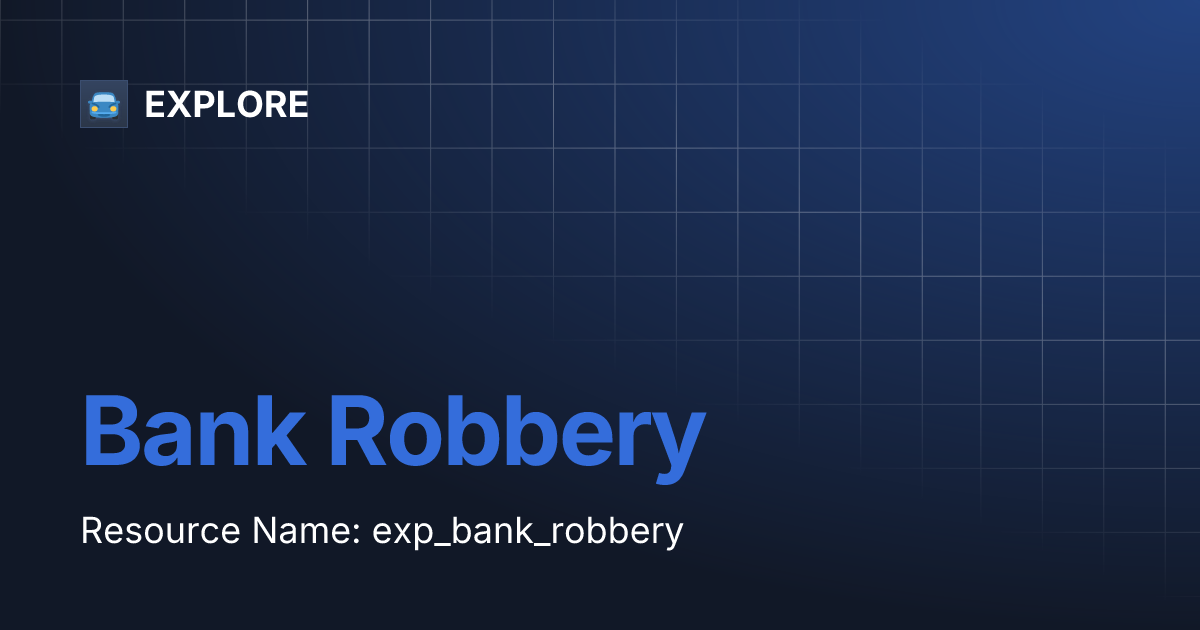Bank Robbery | EXPLORE